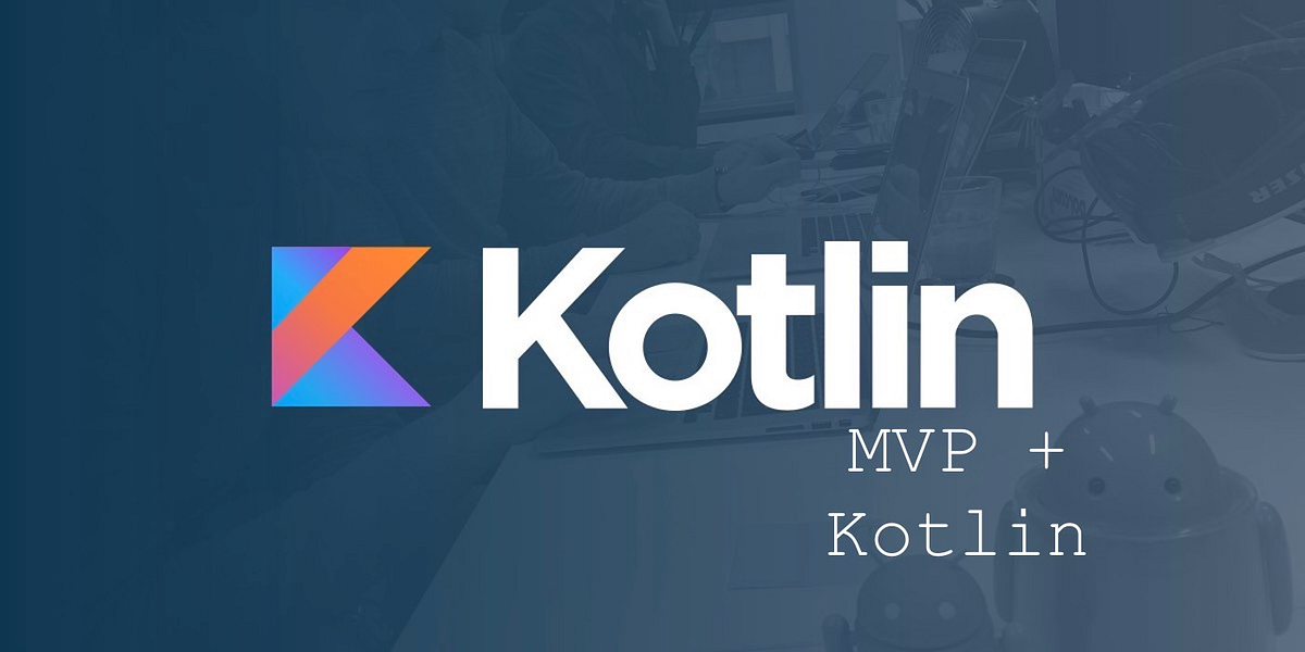 KOTLIN PART III MVP ANDROID. kali bakal mengbahas pattern yang… | by Nando Septian Husni | Medium