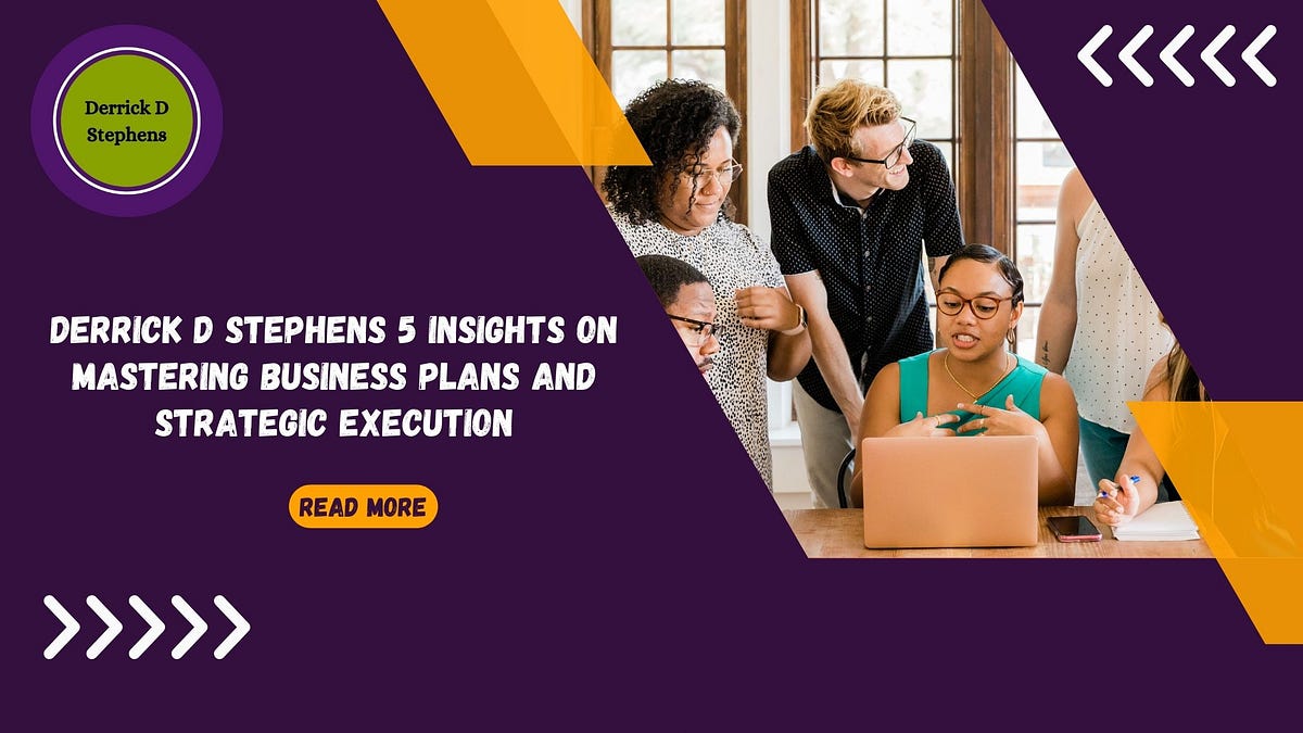Derrick D Stephens 5 Insights on Mastering Business Plans and Strategic ...