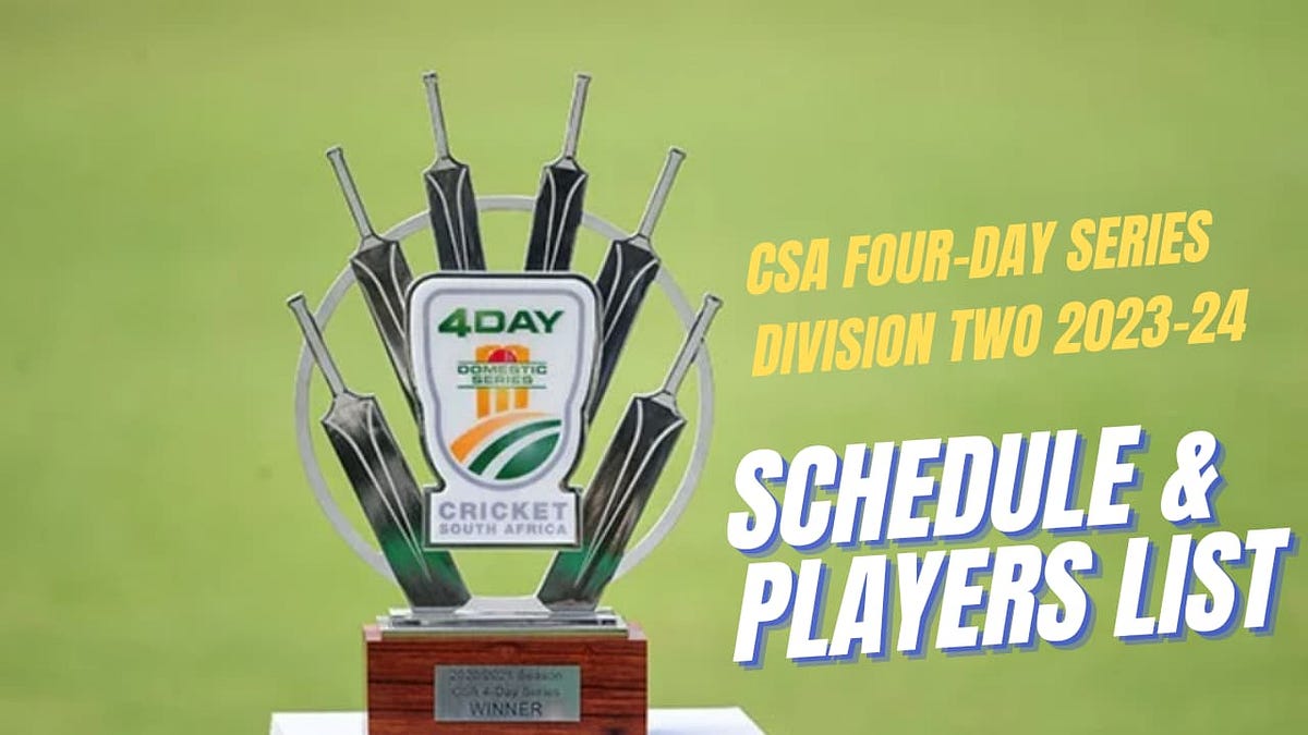 CSA Four-Day Series Division Two 2023–24 Schedule, Dates, Timing ...