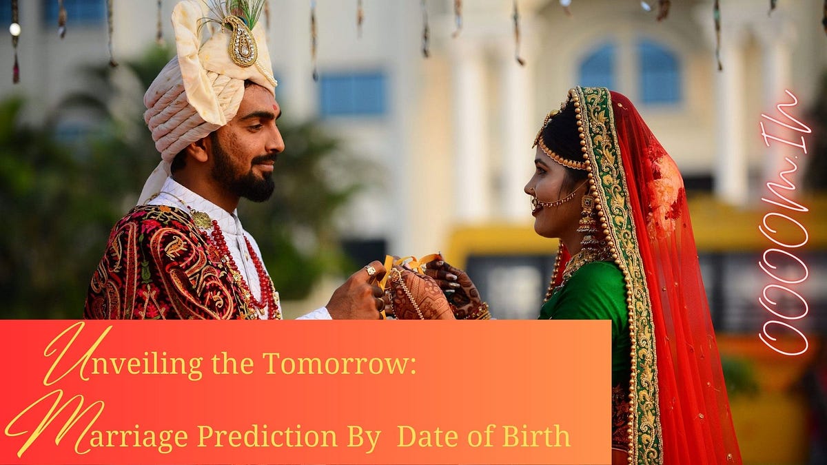 Unveiling the Tomorrow: Marriage Predictions By Date of Birth | by Omm ...
