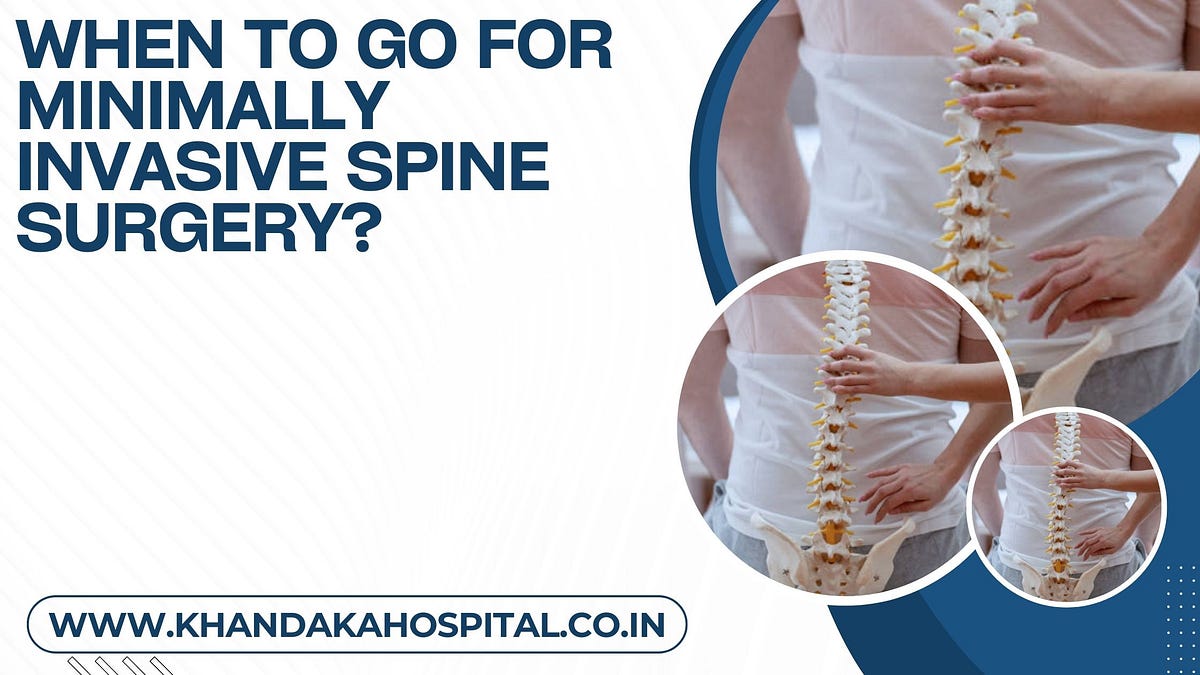 When to go for Minimally Invasive Spine Surgery? | by Ashok Khandaka ...