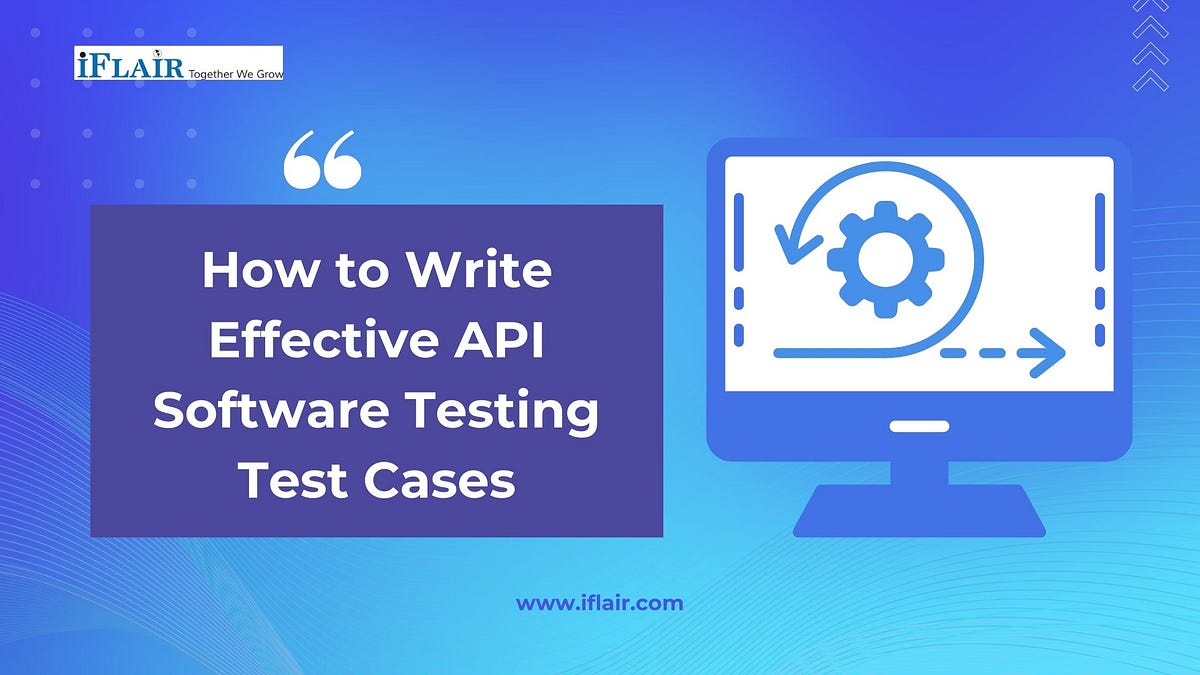How to Write Effective API Software Testing Test Cases - Amelia Jonas ...
