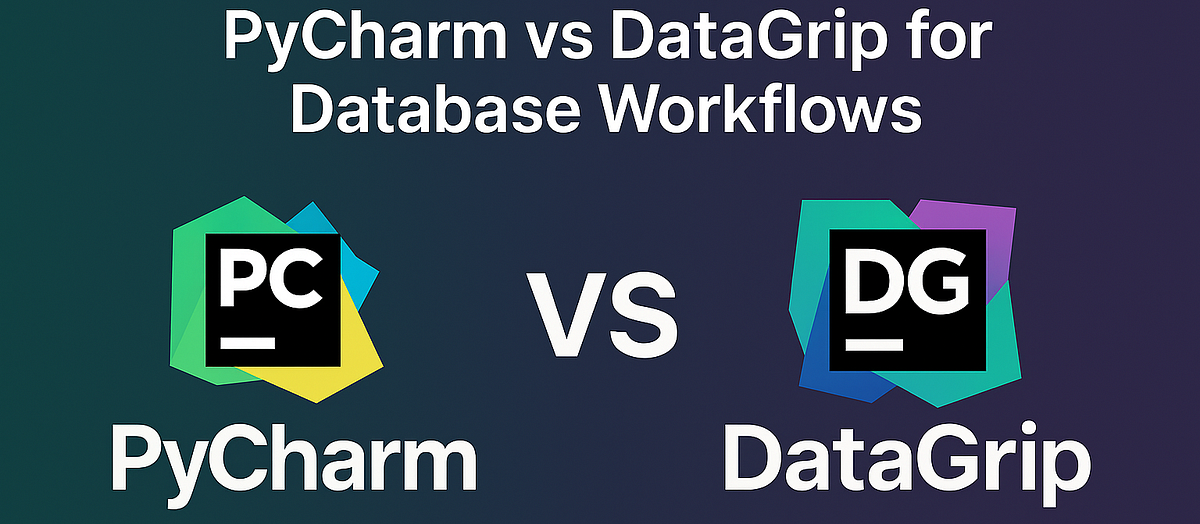 PyCharm vs DataGrip: Choosing the Right IDE for Database-Driven ...