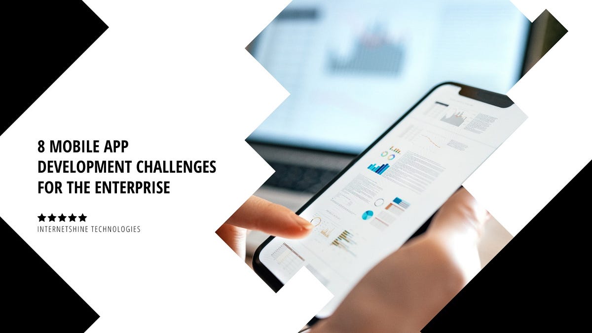 8 Mobile App Development Challenges for the Enterprise | by ...