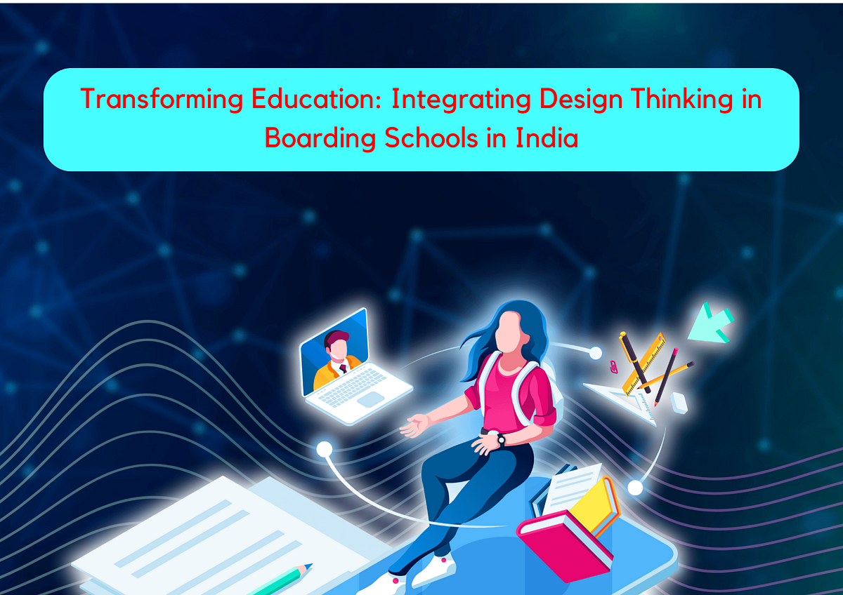 Transforming Education: Integrating Design Thinking in Boarding Schools ...