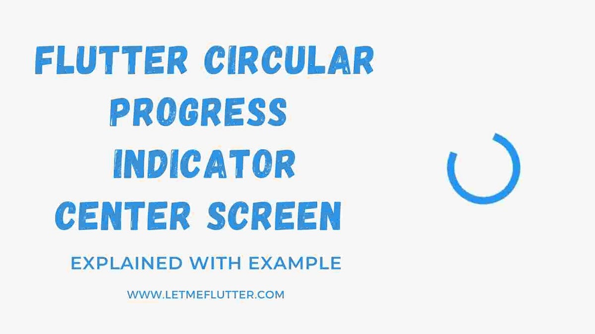 How To Implement Flutter Circularprogressindicator Center Screen By Zeeshan Ali Medium