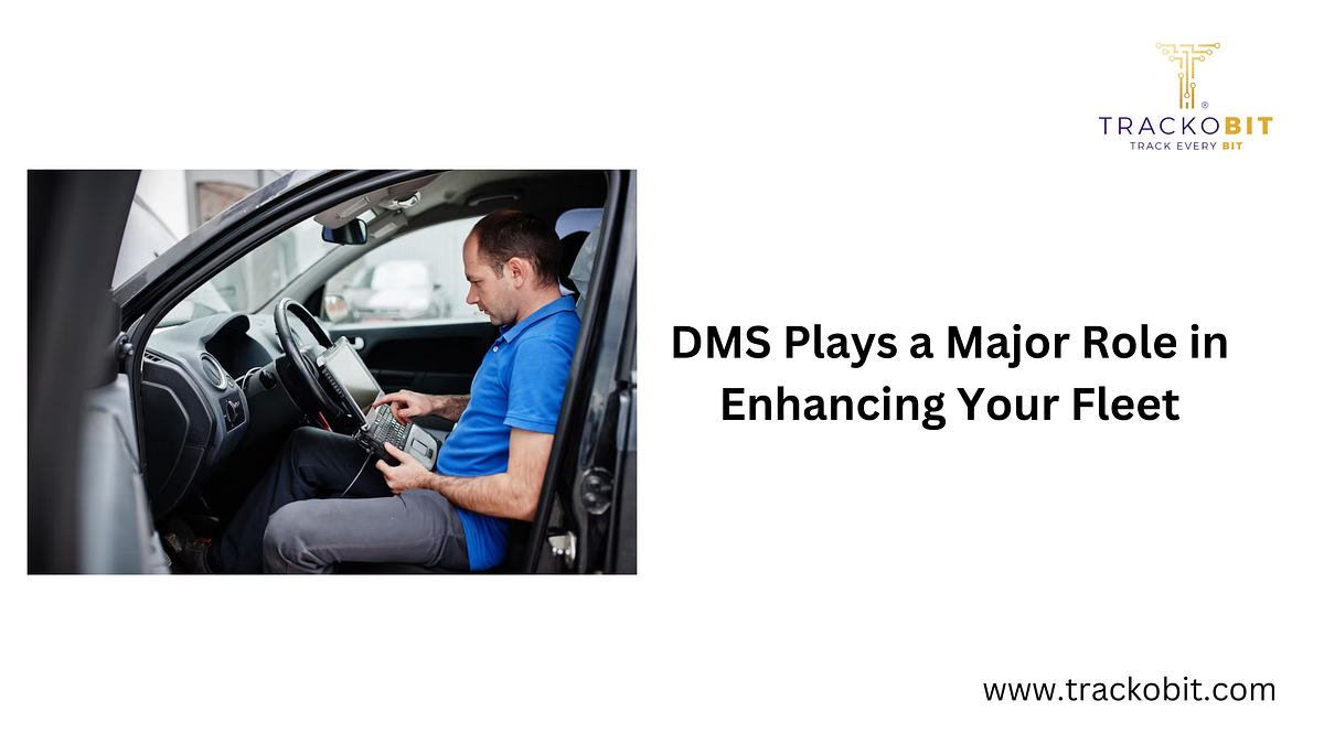 DMS Plays a Major Role in Enhancing Your Fleet | by Trackobit | Jun ...