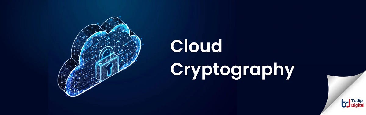 Cloud Cryptography. In the implementation of cloud… | by Tudip ...
