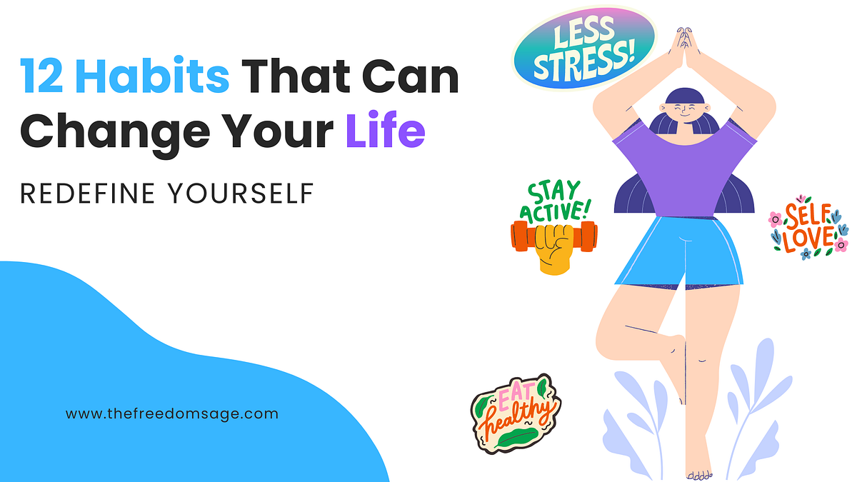 These 12 Habits Have The Power To Change Your Life | by Himanshu Mishra ...