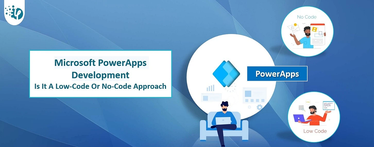 Microsoft PowerApps Development: Is It A Low-Code Or No-Code Approach | by iFour Technolab | Feb ...
