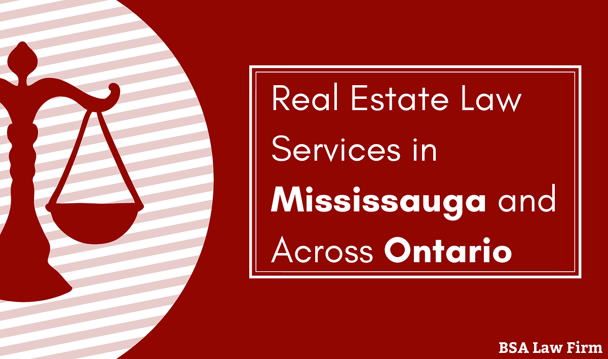 Real Estate Law Services in Mississauga | by BSA Law Firm | Medium