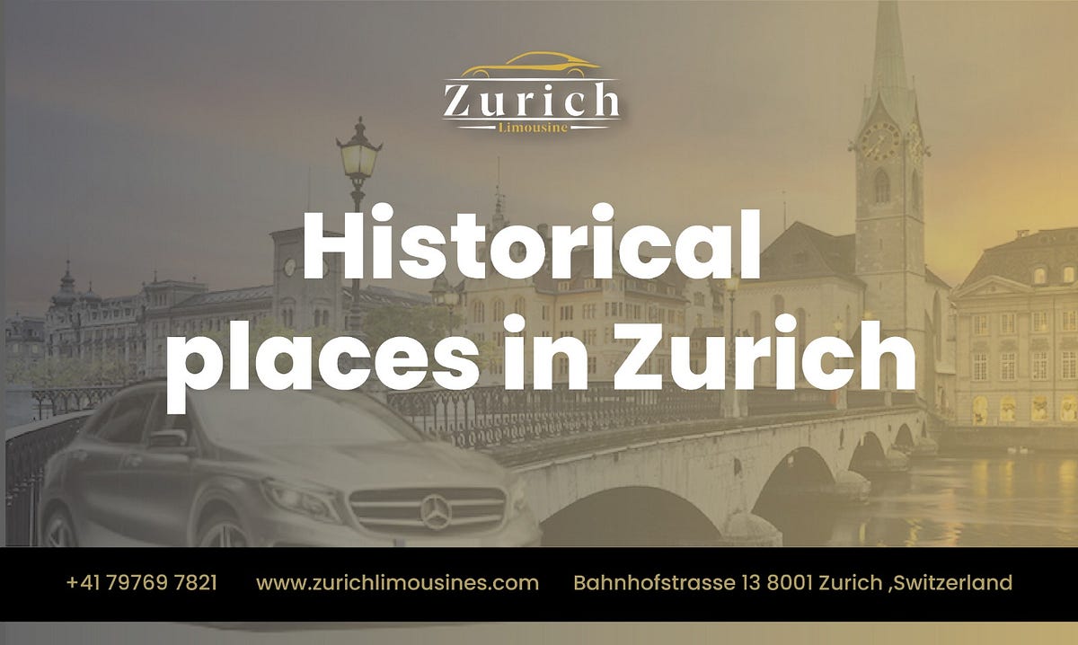 Historical Places in Zurich. Zurich, Switzerland’s largest city, is ...