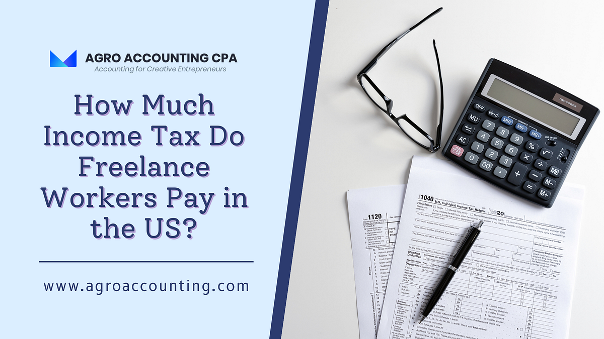 How Much Income Tax Do Freelance Workers Pay in the US? | by Agro ...