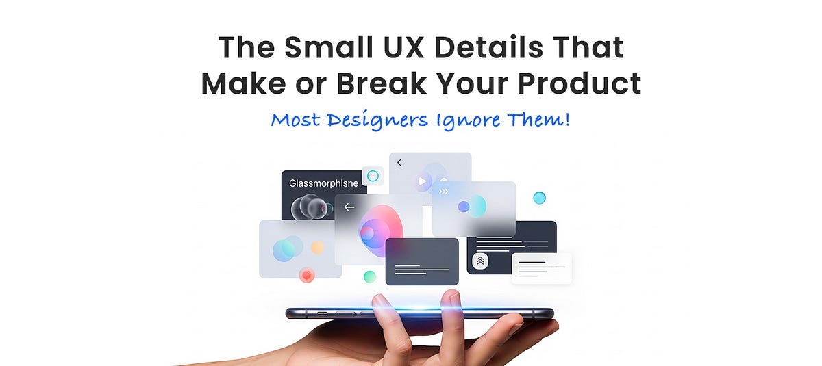 The Small UX Details That Make or Break Your Product — Most Designers ...