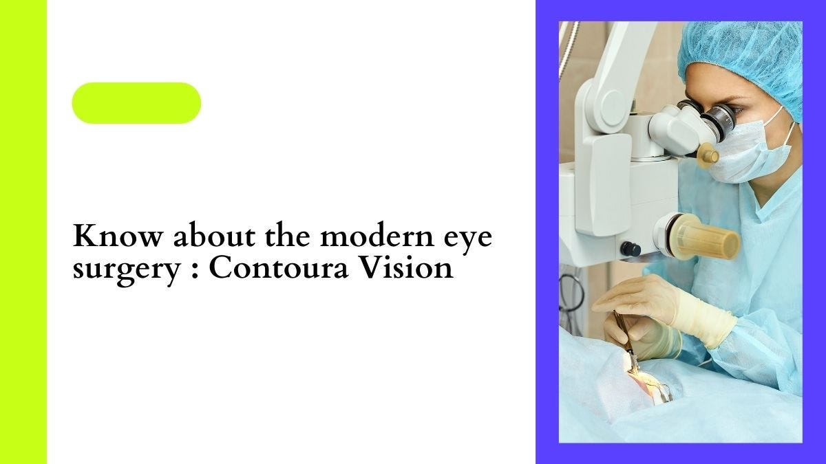 Know About Modern Eye Surgery: Contoura Vision | Medium