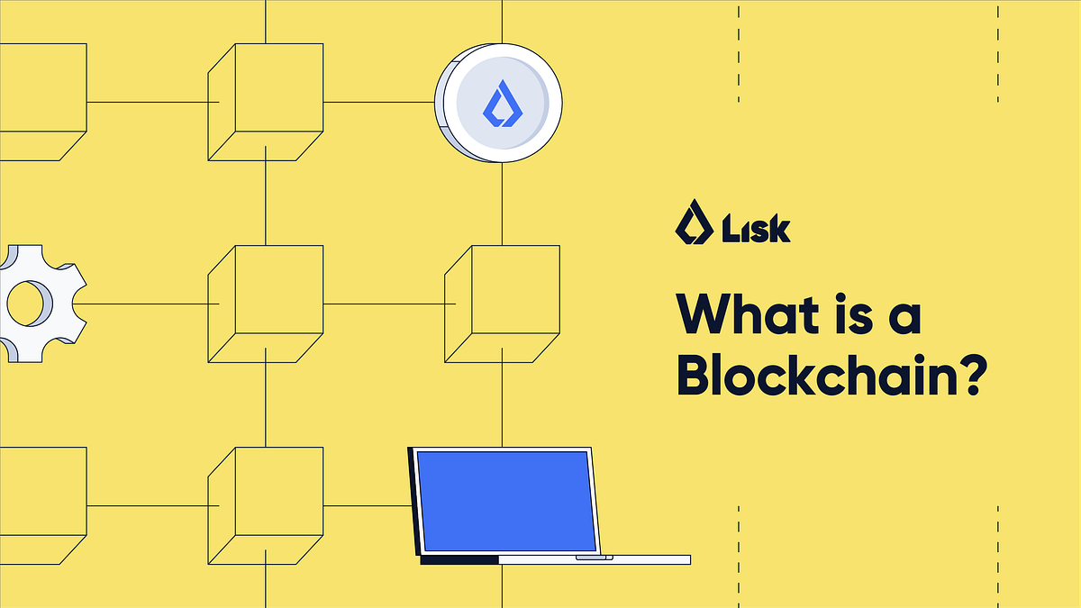 What is a Blockchain?. An investor might give a simple answer… | by Lisk | Medium