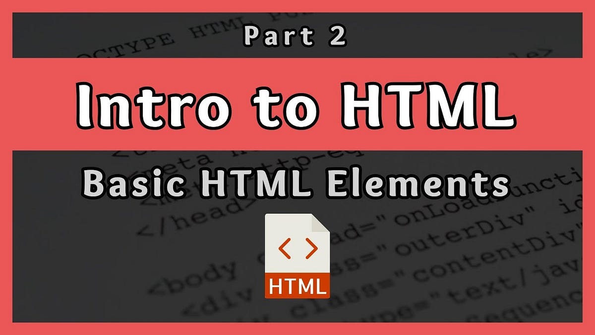 HTML. HTML Elements | by Kajuran_7 | Medium