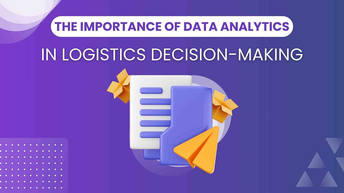The Importance of Data Analytics in Logistics Decision-Making | by Truxcargo | Jan, 2024 | Medium