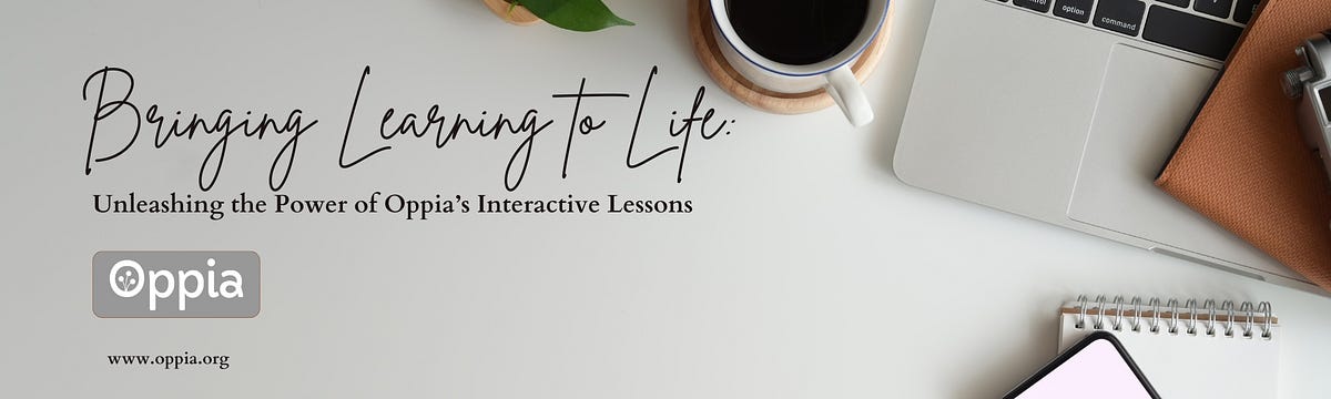 Bringing Learning to Life: Unleashing the Power of Oppia’s Interactive ...