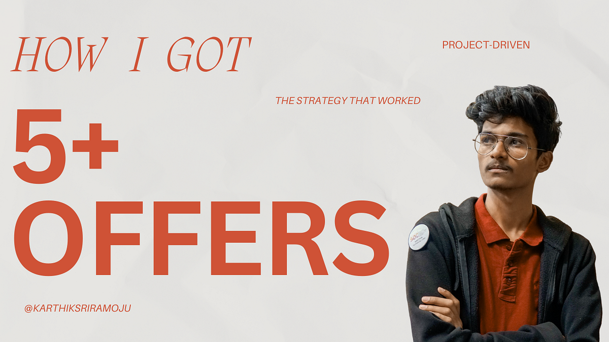 The Project-Driven Approach That Got Me Multiple Offers | by Karthik ...