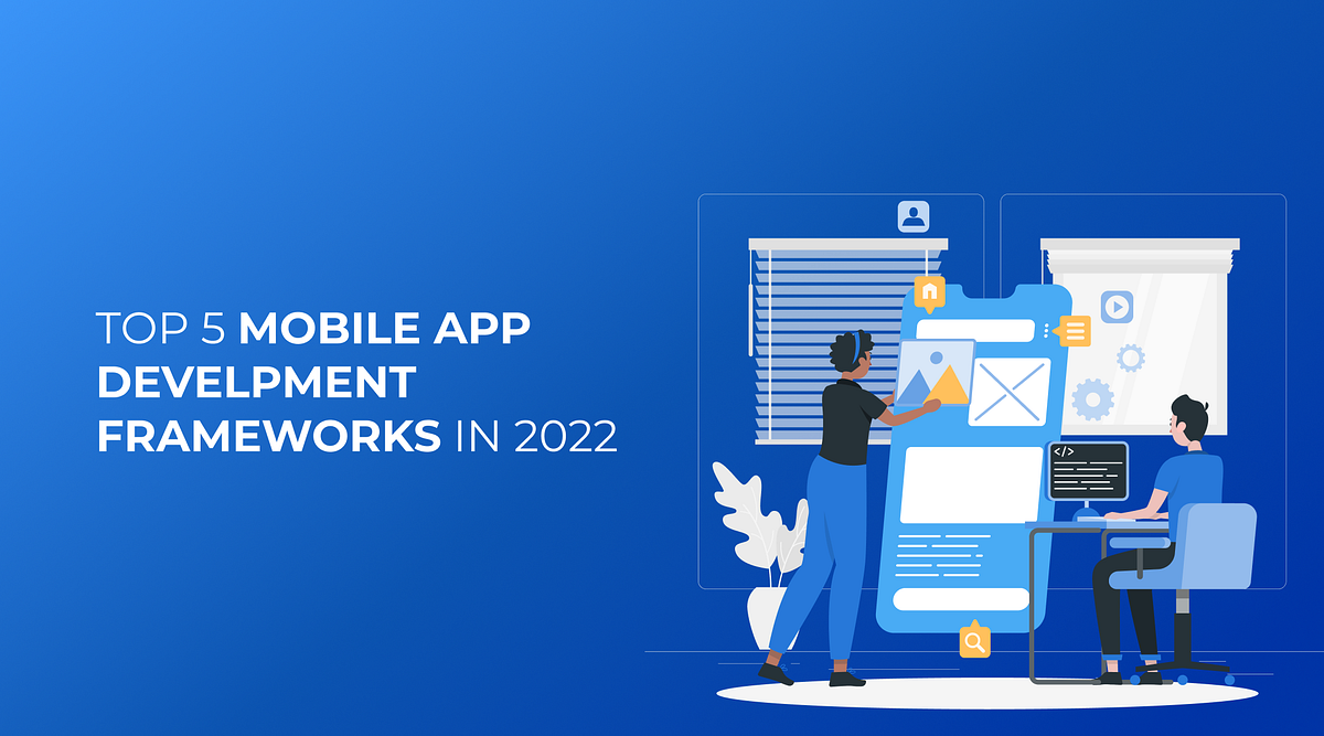 Top 5 Mobile App Development Frameworks in 2022 | by Fibonalabs | Medium