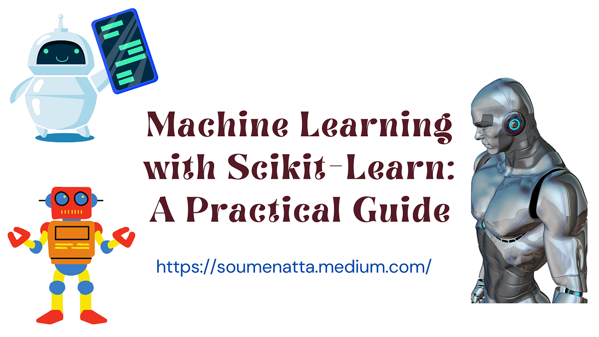 Machine Learning with Scikit-Learn: A Practical Guide | by Dr. Soumen Atta, Ph.D. | Level Up Coding