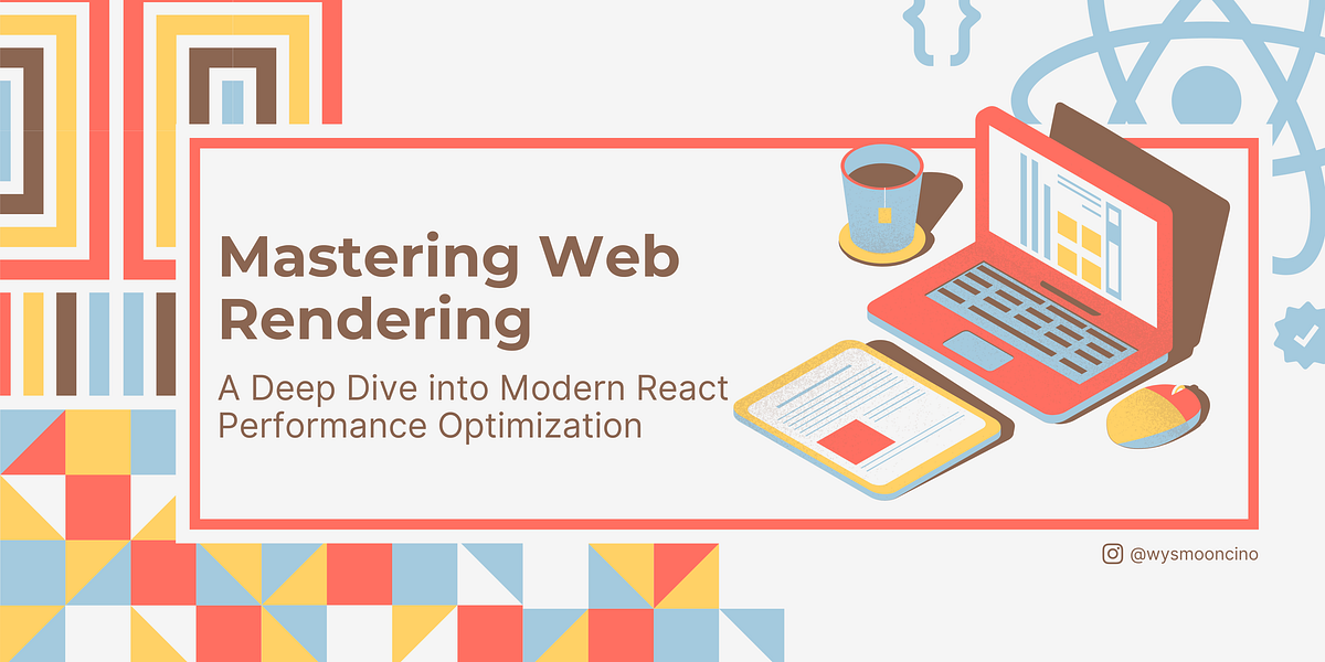 Mastering Web Rendering: A Deep Dive into Modern React Performance Optimization | by setodraft ...