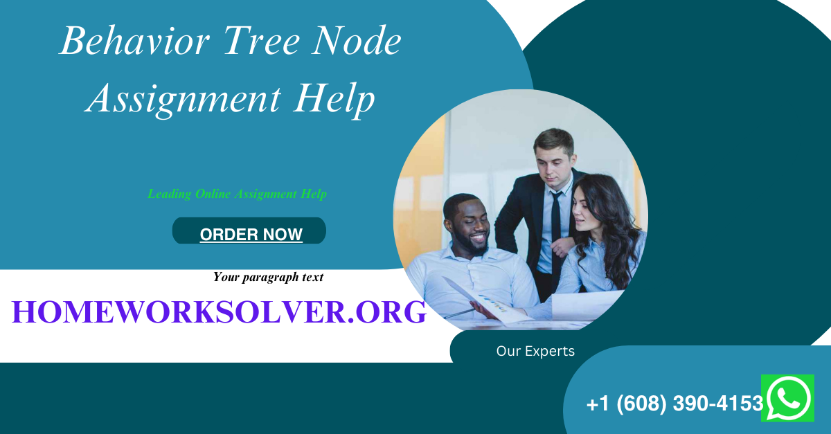 Professional Behavior Tree Node Assignment Help | by Homeworksolver.org | Sep, 2023 | Medium