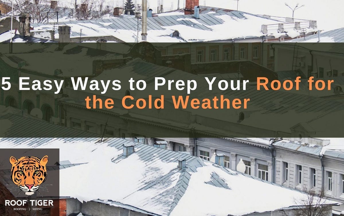 5 Easy Ways to Prep Your Roof for the Cold Weather - ROOF TIGER - Medium