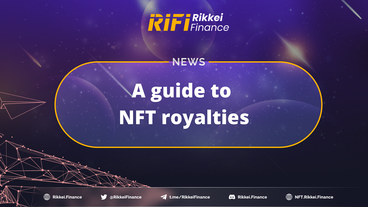 A guide to NFT royalties. What are NFT royalties? | by Rikkei Finance | Rikkei Finance | Medium