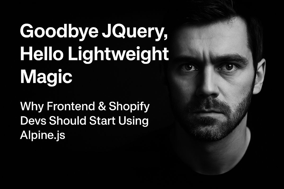Why Frontend & Shopify Devs Should Start Using Alpine.js | Goodbye jQuery, Hello Lightweight ...