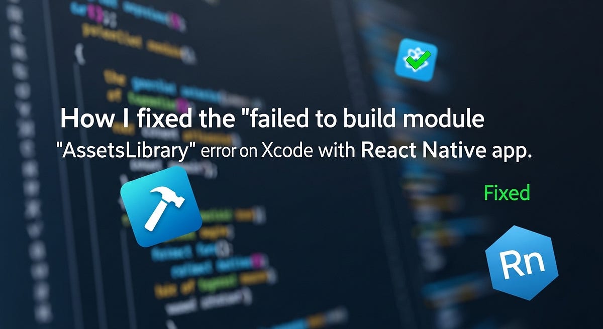 How I fixed the “failed to build module ‘AssetsLibrary’” error on Xcode ...