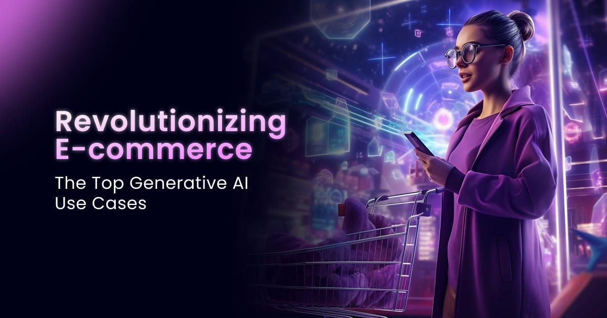 Revolutionizing E Commerce The Top Generative Ai Use Cases By