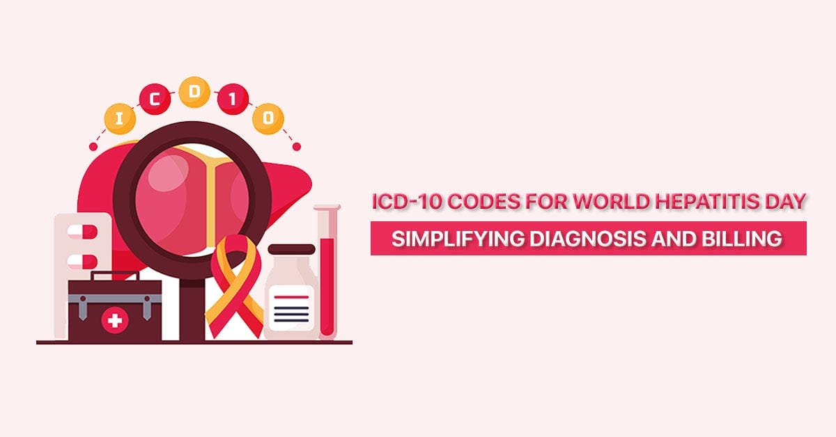 ICD-10 Codes for World Hepatitis Day: Simplifying Diagnosis and Billing ...