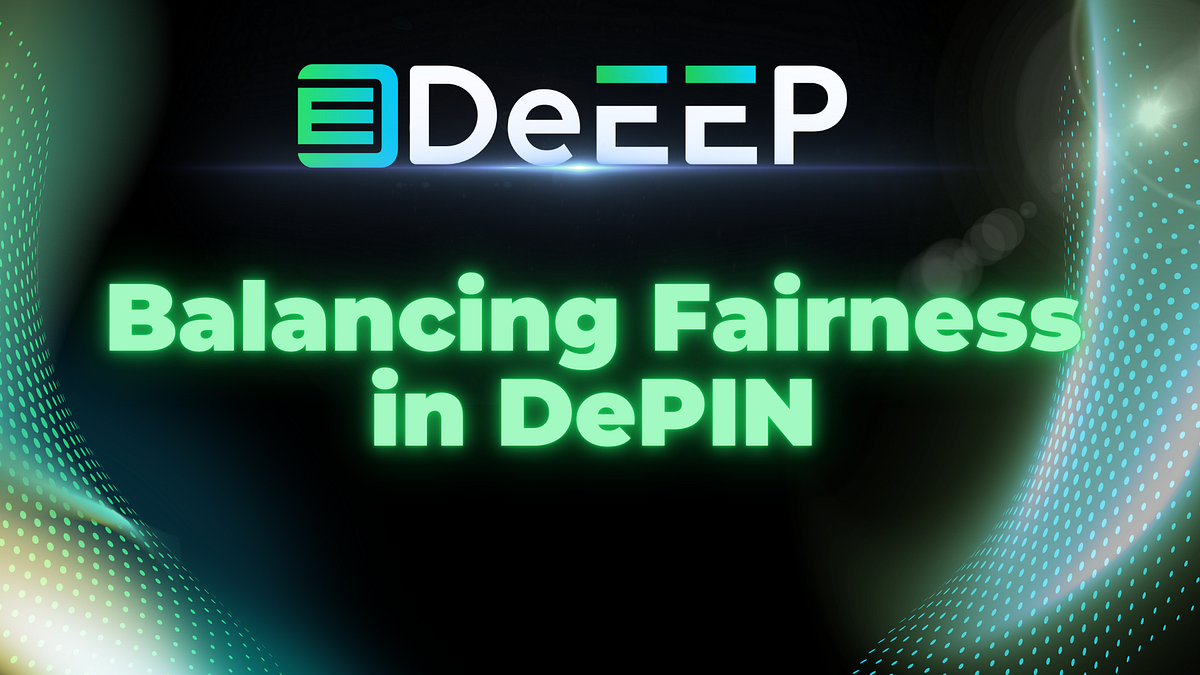 Balancing Fairness in DePIN. How DeEEP Ensures Fair Service… | by DeEEP ...