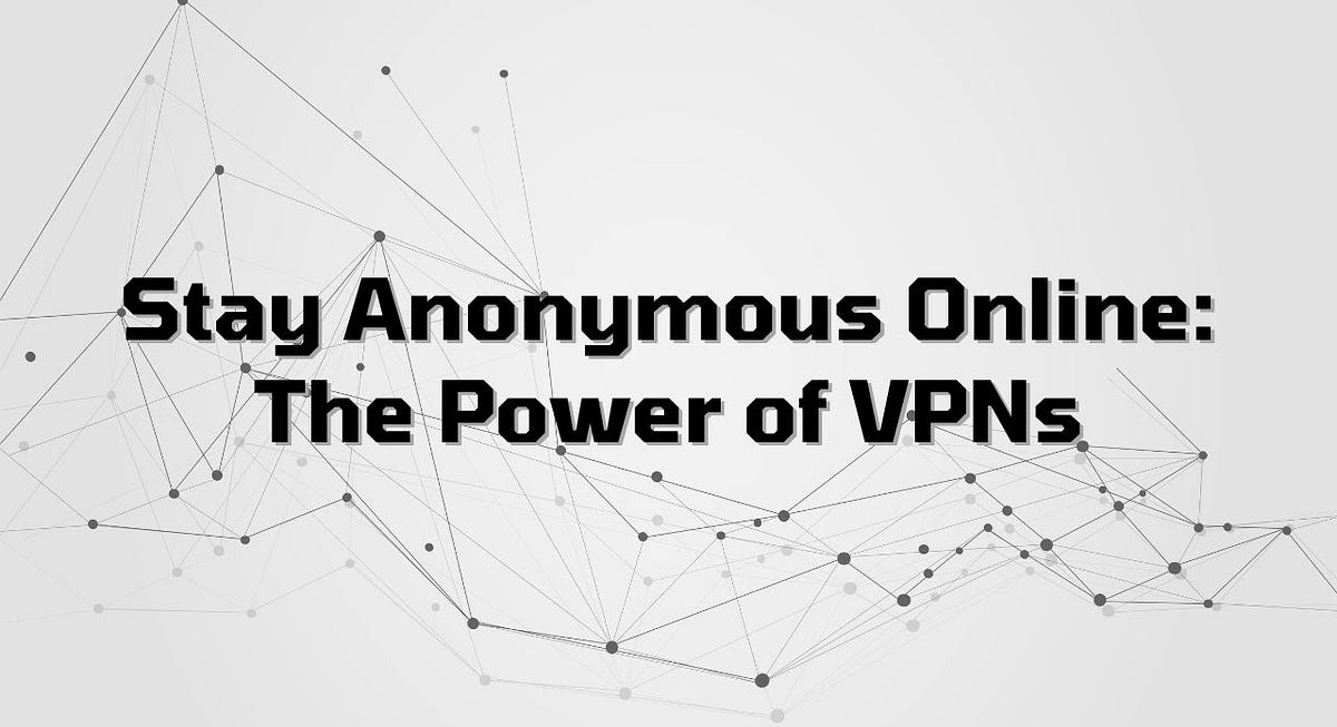 Stay Anonymous Online: The Power of VPNs | by Datafarm | Medium