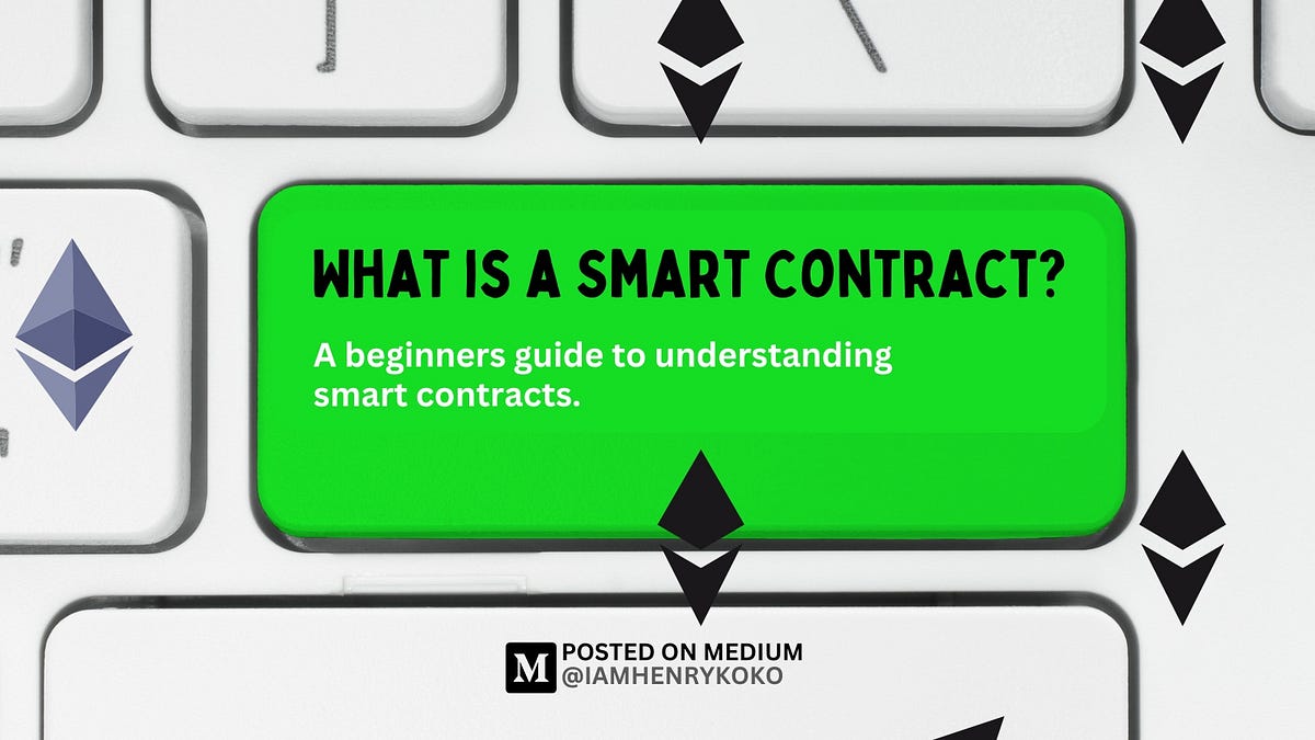 Understanding Smart Contracts: The Future of Digital Transactions | by HENRY KOKO | Medium