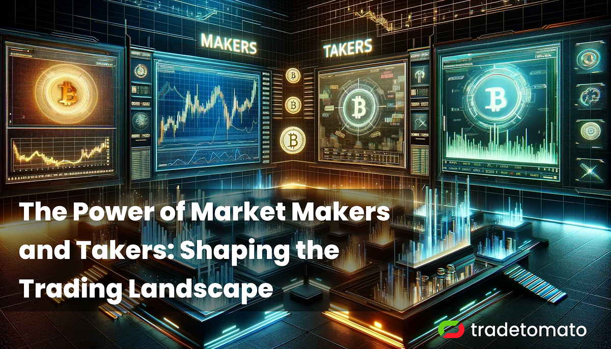 The Power of Market Makers and Takers: Shaping the Trading Landscape ...
