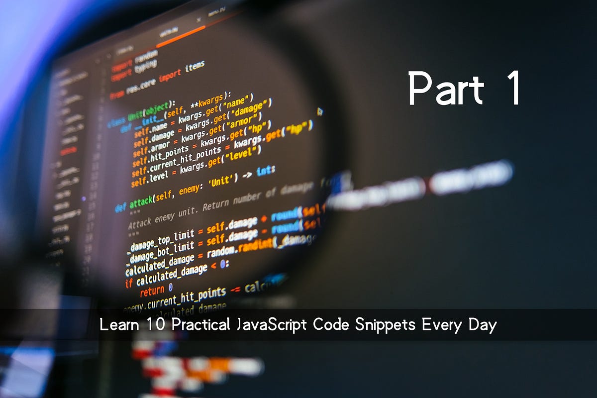Learn 10 Practical JavaScript Code Snippets Every Day (Part 1) | by ...