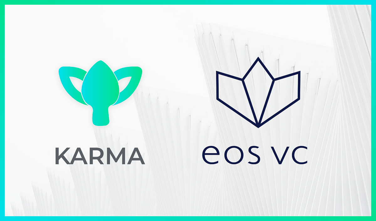 KARMA Receives Grant From EOS VC. Thursday, May 28, 2020 — KARMA has ...