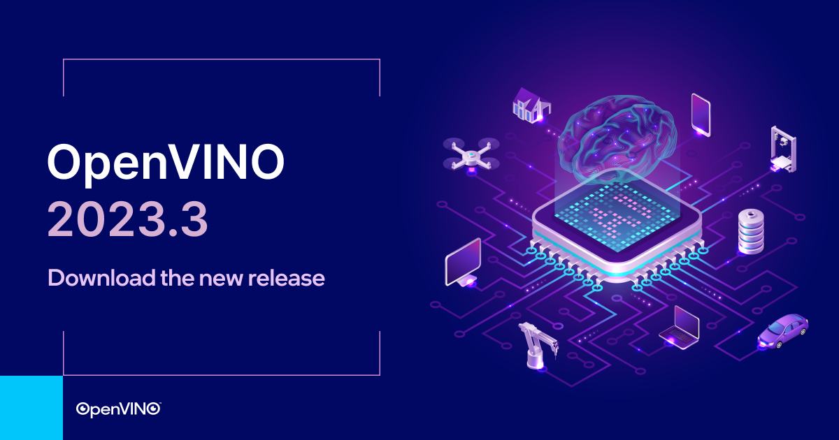 Introducing OpenVINO 2023.3 LTS. Discover the most important updates ...