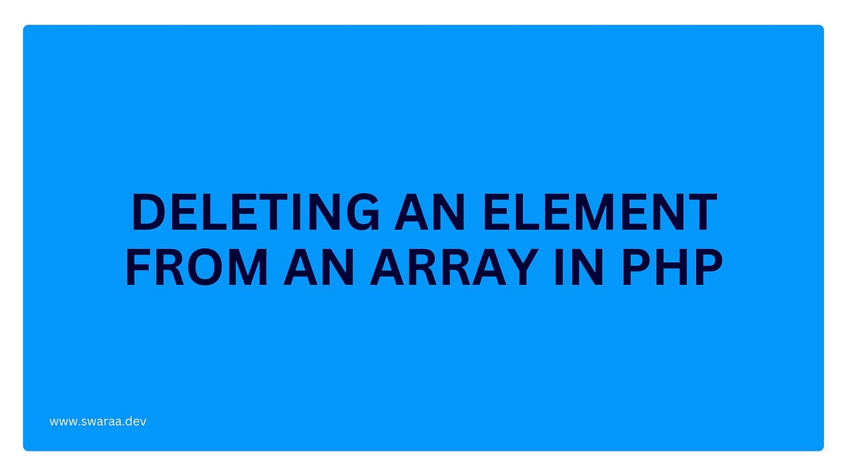 Deleting an element from an array in PHP | by Daniel Martin | Medium