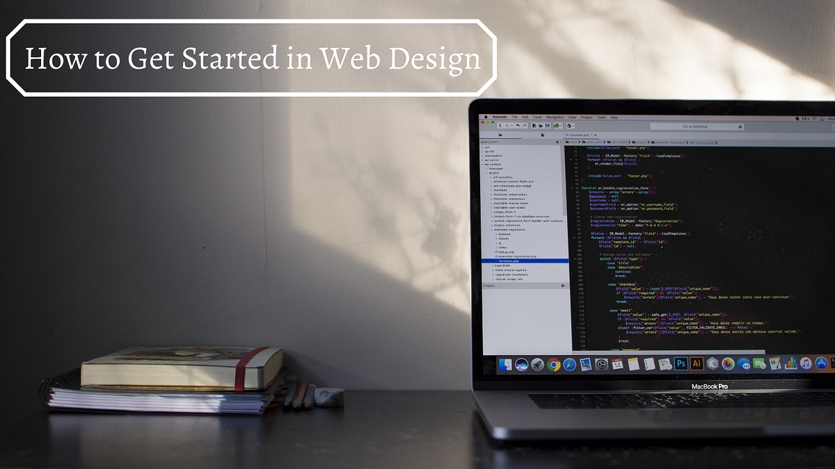 How to Get Started in Web Design. Whether you are a startup or a large ...