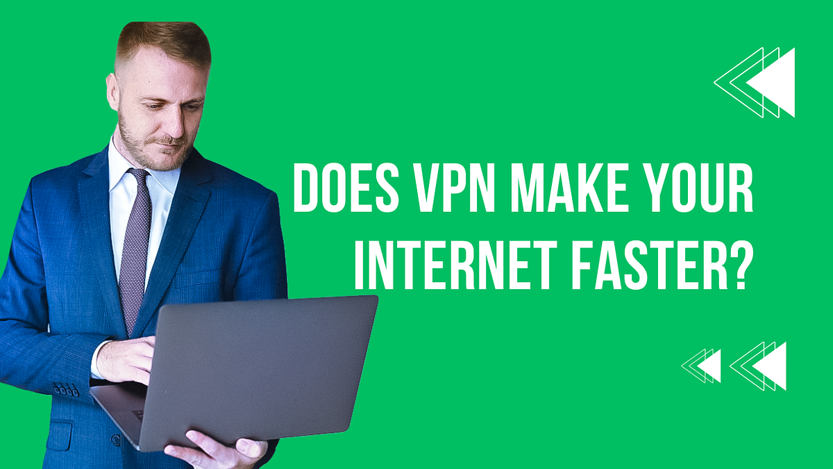 Does VPN Make Your Internet Faster? | by Jon snow | Mar, 2024 | Medium