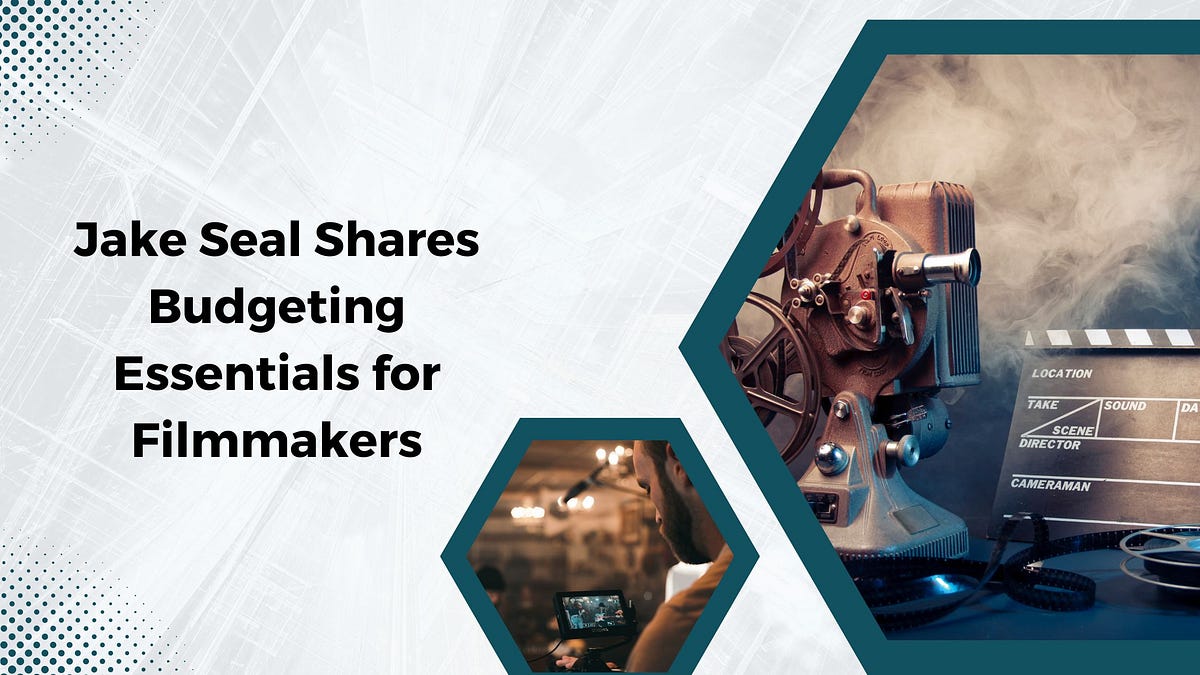 Jake Seal Shares Budgeting Essentials for Filmmakers | by Miles Adams ...
