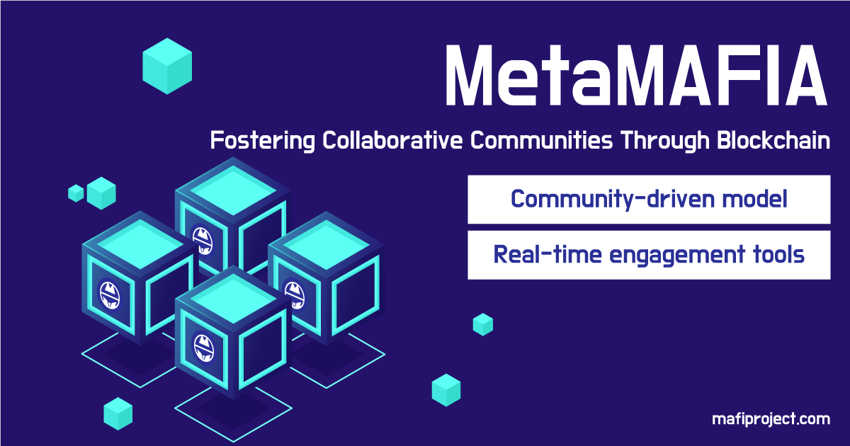 Fostering Collaborative Communities Through Blockchain - MetaMAFIA Official - Medium
