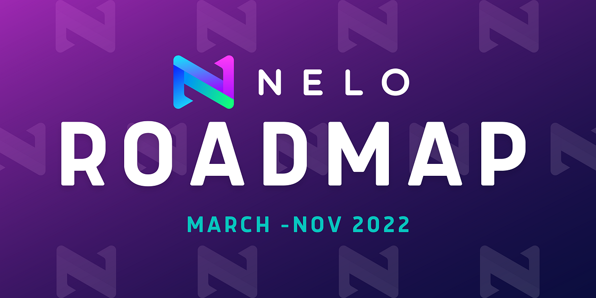 Updated Roadmap: We’re changing it up! | by NELO Network | Medium