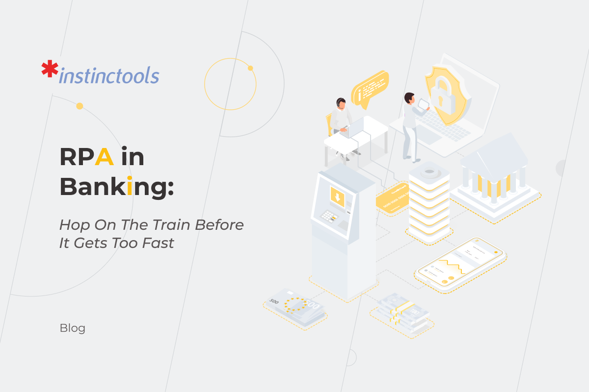 RPA in Banking: Hop On The Train Before It Gets Too Fast | *instinctools