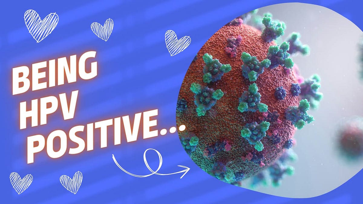 Being a “HPV Positive” Individual | Long. Sweet. Valuable.