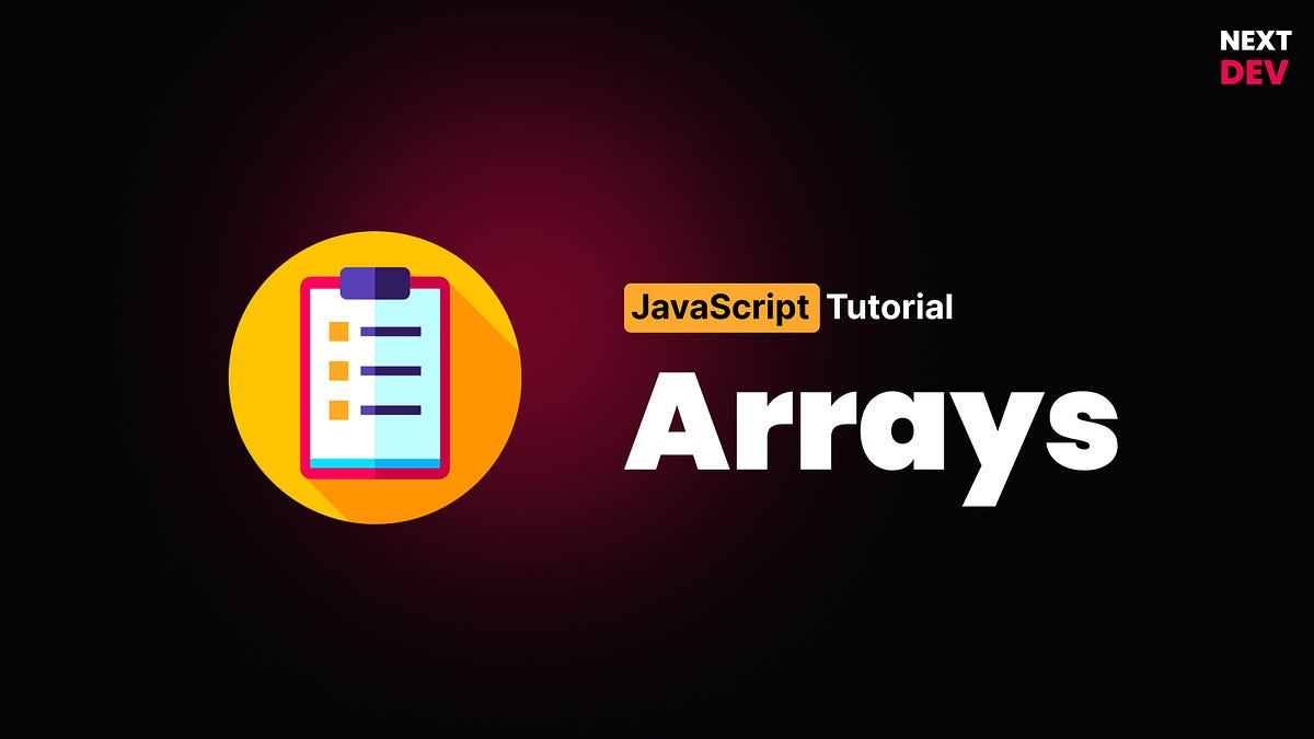 Understanding Arrays in JavaScript 🕹️ | by Next Dev | Medium